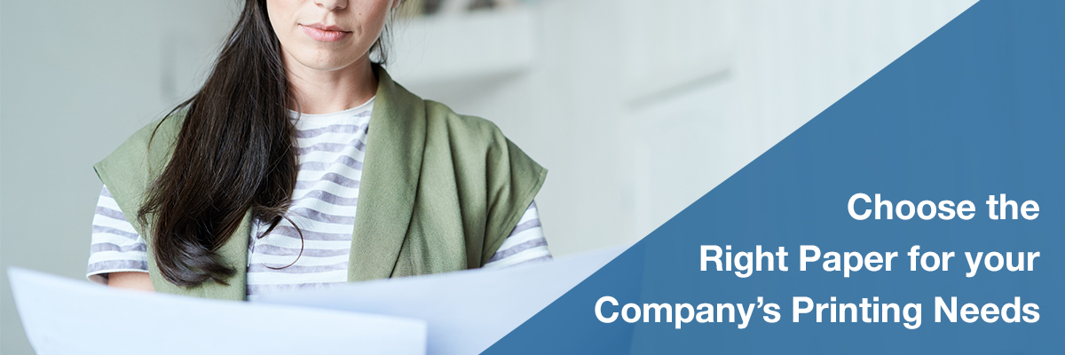 How To Choose The Right Paper For Your Company’s Printing Needs